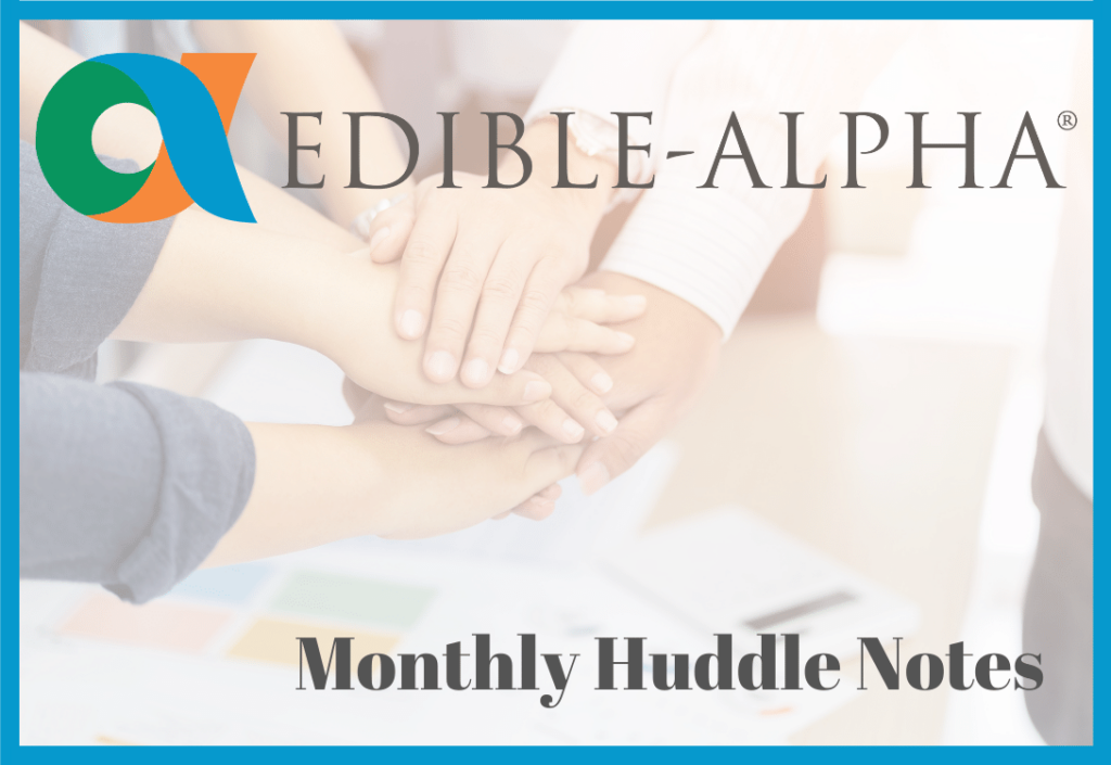 Huddle Notes from May 3rd, 2021 – Edible-Alpha Podcast